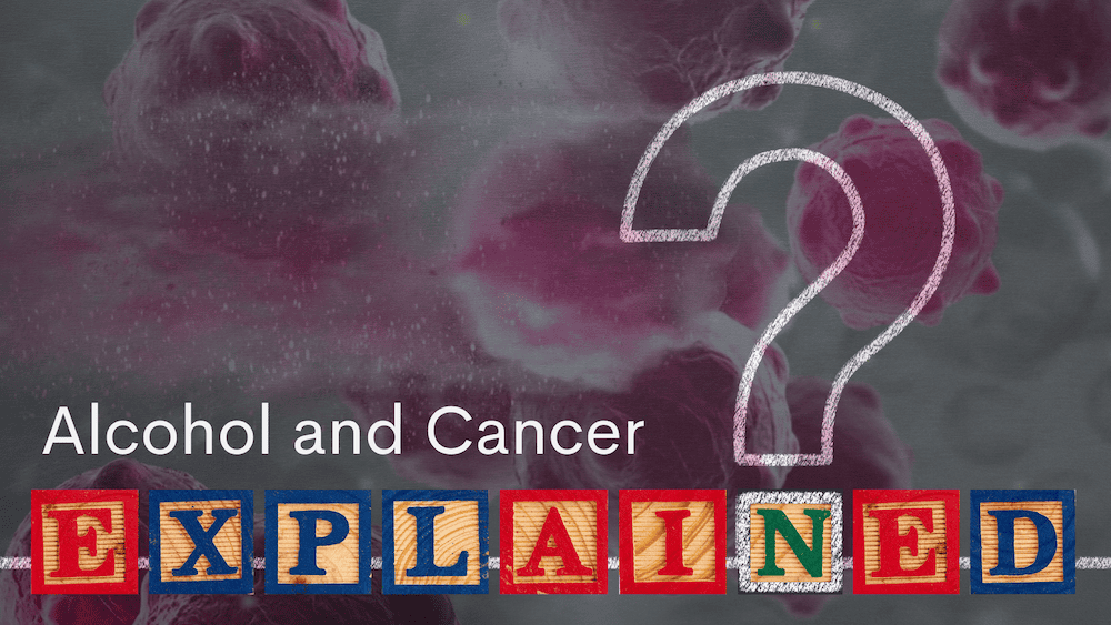 Alcohol and Cancer: Explained - Institute of Alcohol Studies